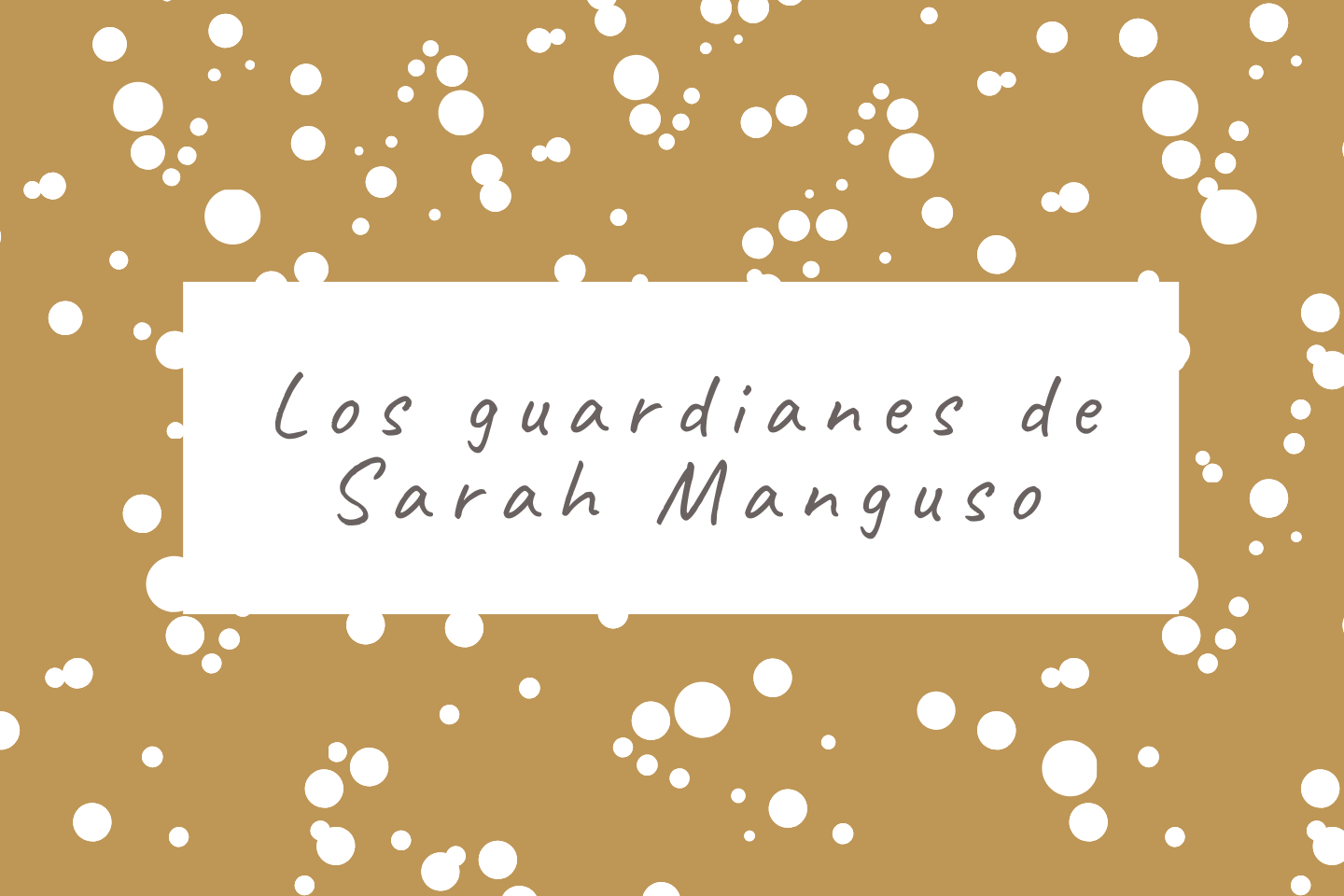 Los guardianes de Sarah Manguso